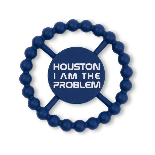 Bella Tunno Houston I Am The Problem Happy Teether | MacroBaby